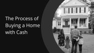 The Process Of Buying A Home With Cash